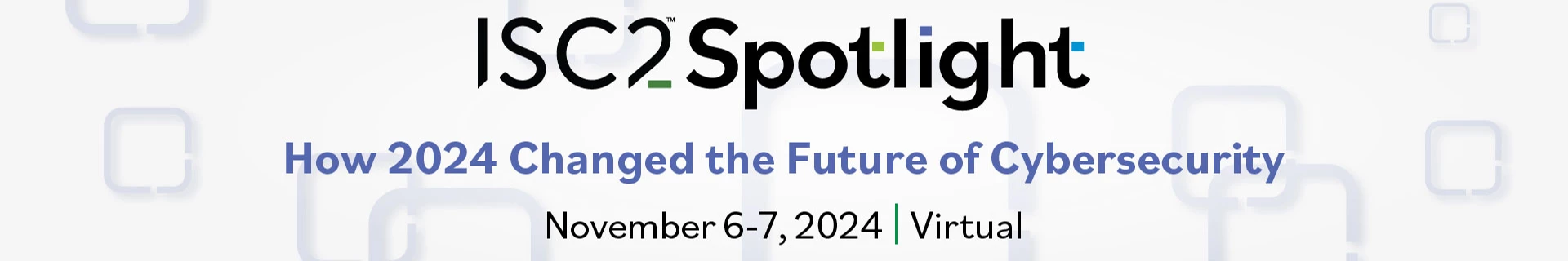 Registration - ISC2 Spotlight: How 2024 Changed the Future of ...