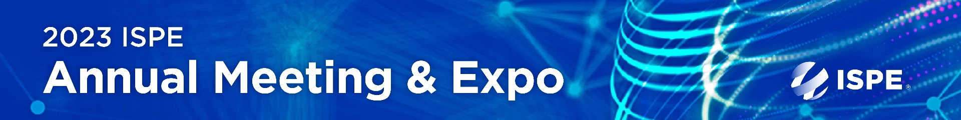 2023 ISPE Annual Meeting & Expo - Welcome to the 2023 ISPE Annual ... 2023 ISPE Annual Meeting & Expo - Welcome to the 2023 ISPE Annual ...
