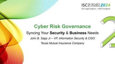 Cyber Risk Governance: Syncing Your Security & Business Needs - ISC2