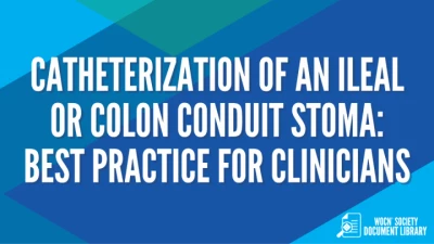 Catheterization of an Ileal or Colon Conduit Stoma: Best Practice for ...
